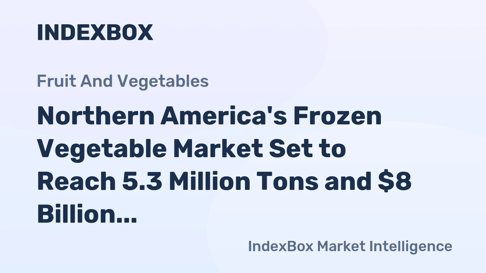 Northern America's Frozen Vegetable Market Set to Reach 5.3 Million Tons and $8 Billion