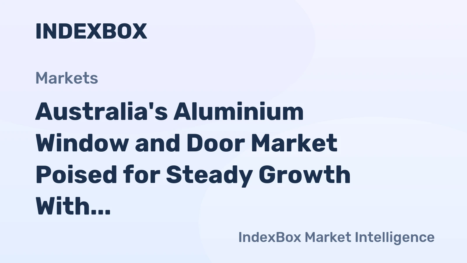 Australia's Aluminium Window and Door Market Poised for Steady Growth With +1.8% CAGR Forecast