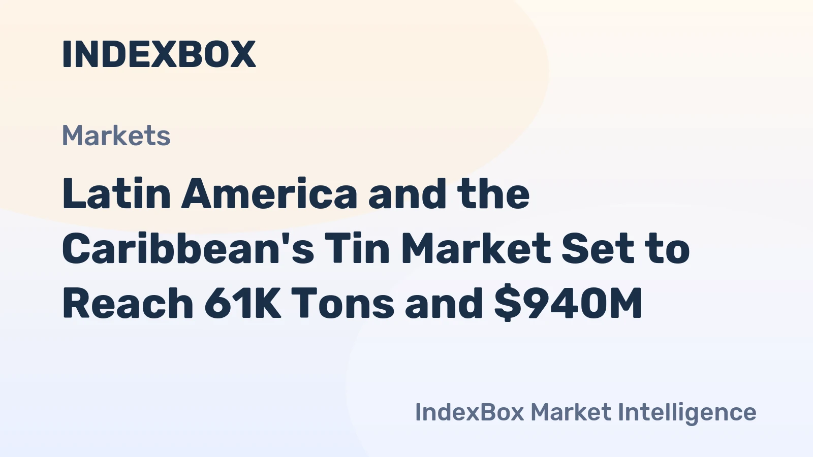 Latin America and the Caribbean's Tin Market Set to Reach 61K Tons and $940M