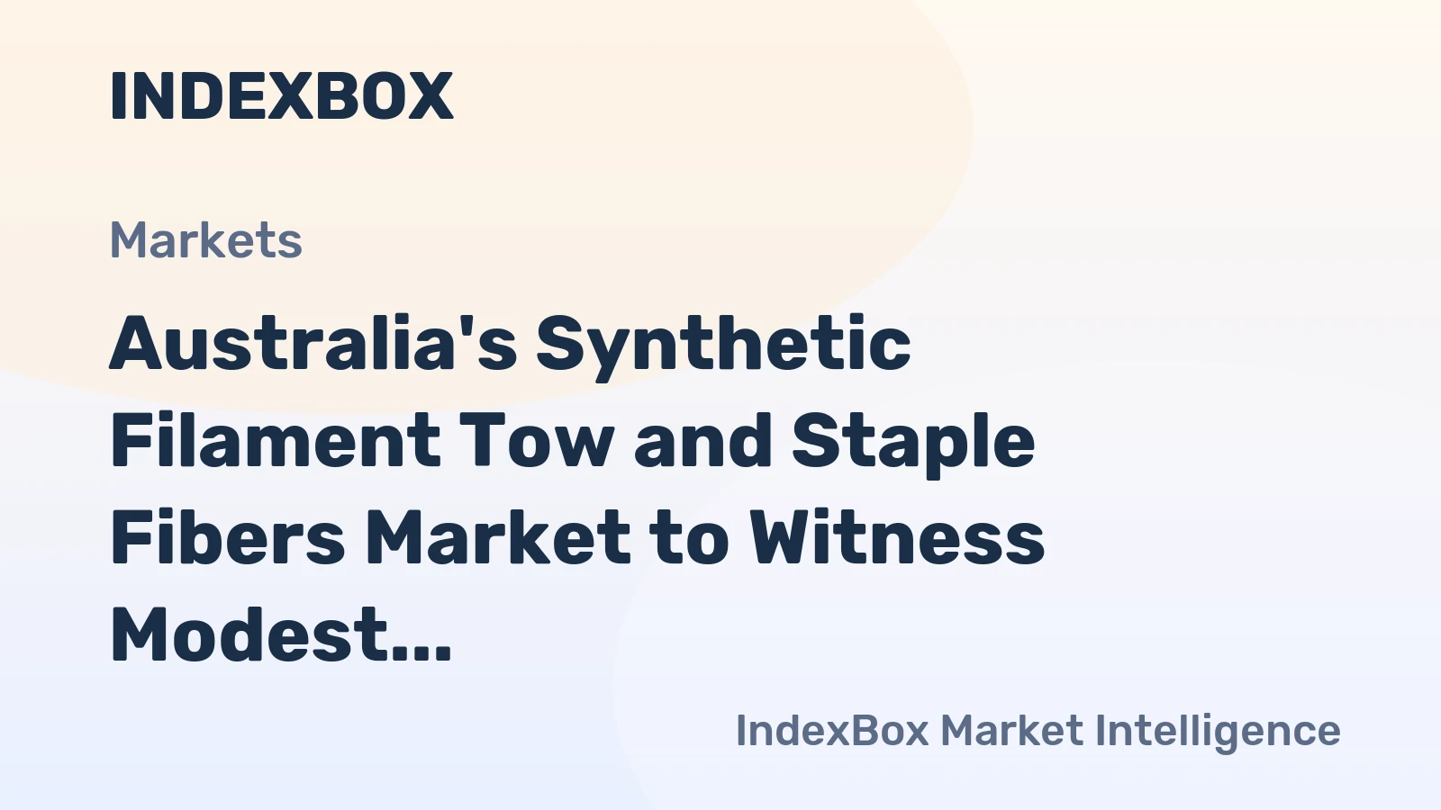 Australia's Synthetic Filament Tow and Staple Fibers Market to Witness Modest Growth with +0.6% CAGR