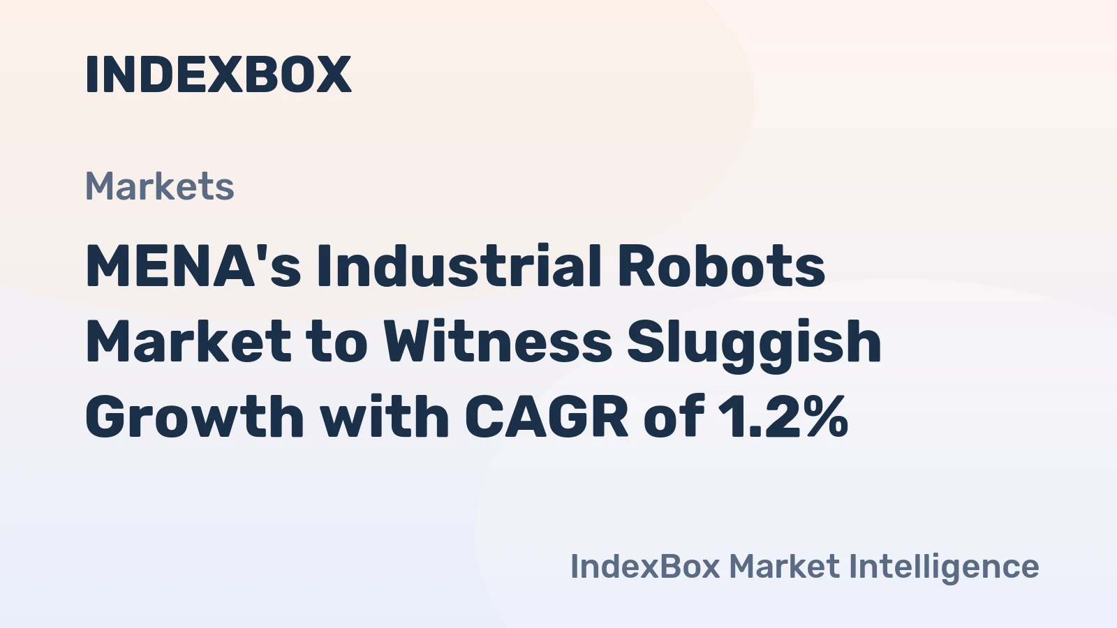 MENA's Industrial Robots Market to Witness Sluggish Growth with CAGR of 1.2%