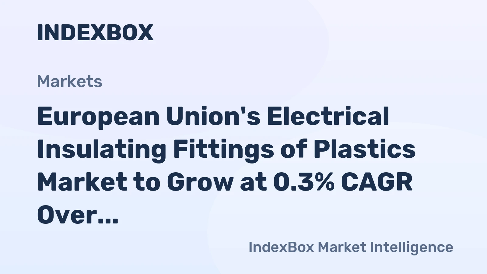 European Union's Electrical Insulating Fittings of Plastics Market to Grow at 0.3% CAGR Over Next Decade