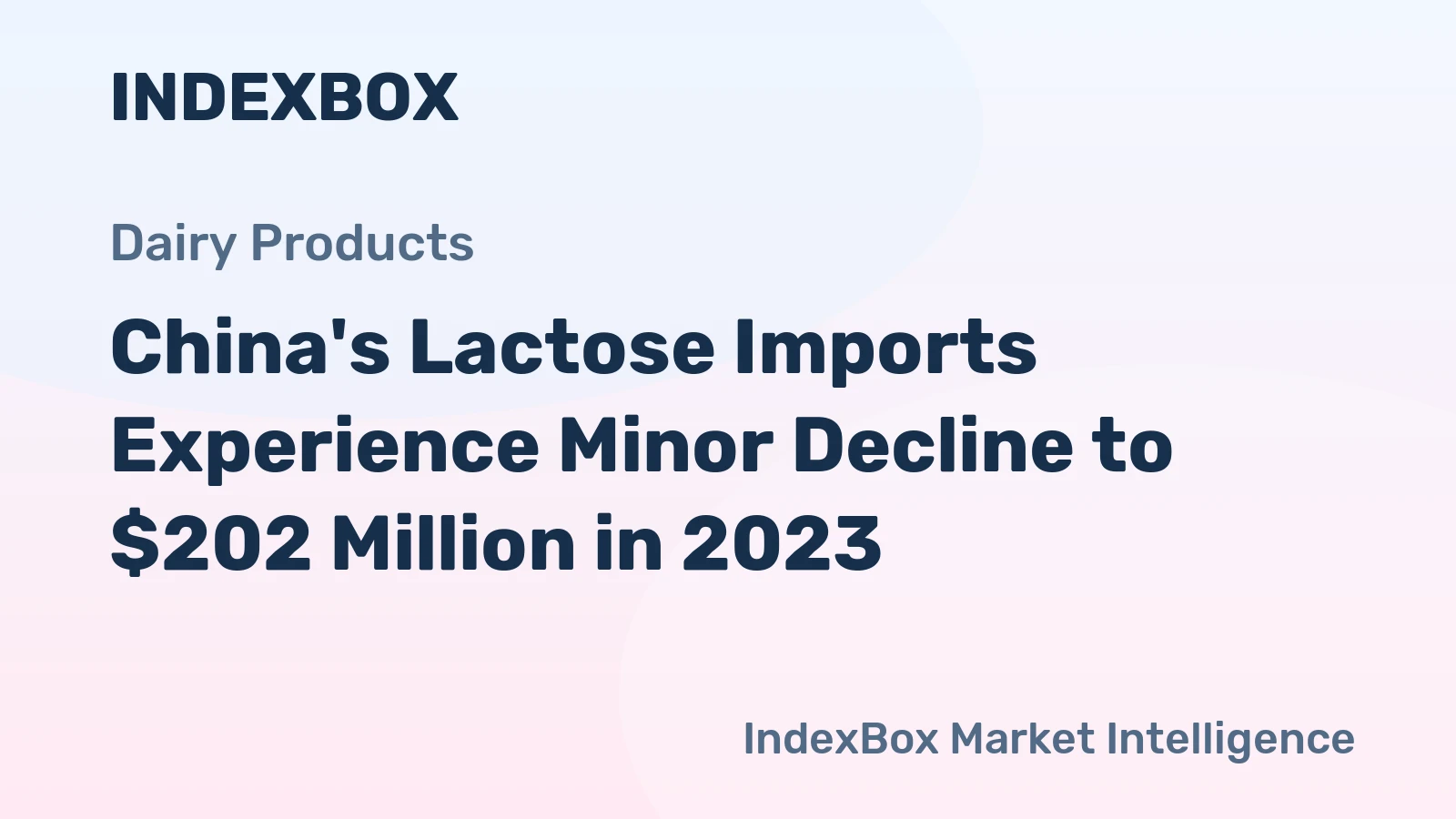 China's Lactose Imports Experience Minor Decline to $202 Million in 2023