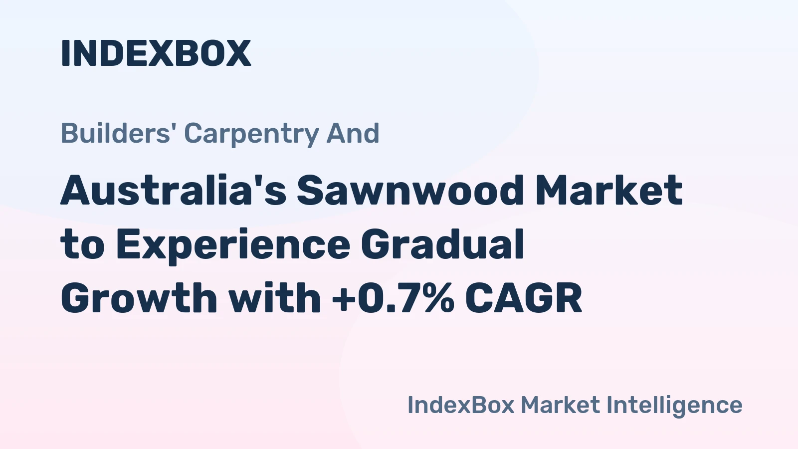 Australia's Sawnwood Market to Experience Gradual Growth with +0.7% CAGR
