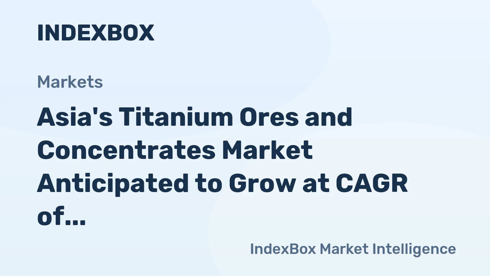 Asia's Titanium Ores and Concentrates Market Anticipated to Grow at CAGR of +2.3% Through 2035, Reaching $17.1B in Value