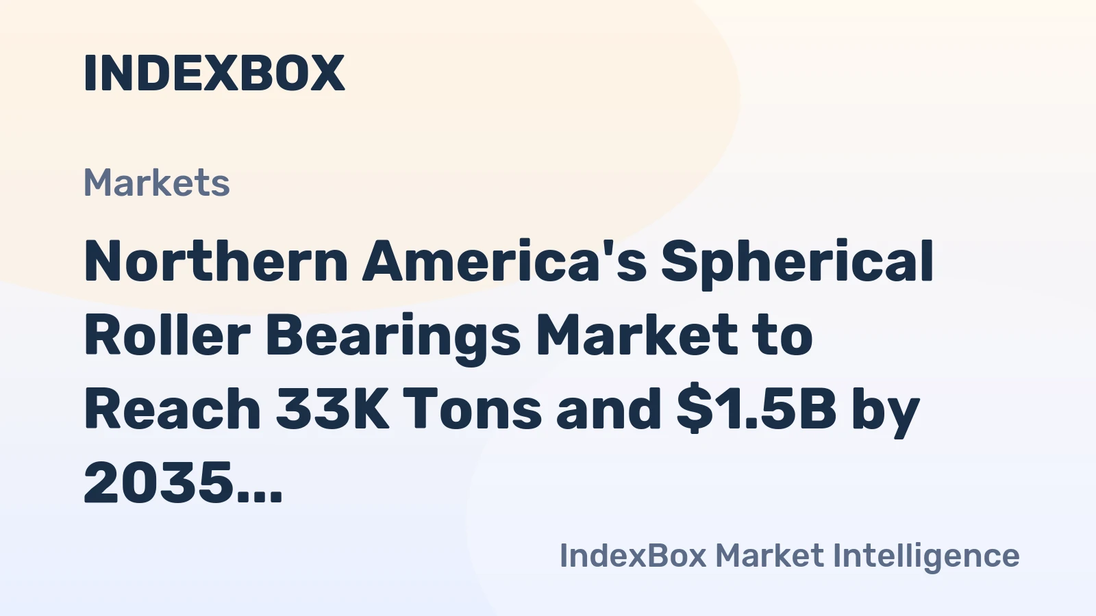 Northern America's Spherical Roller Bearings Market to Reach 33K Tons and $1.5B by 2035
