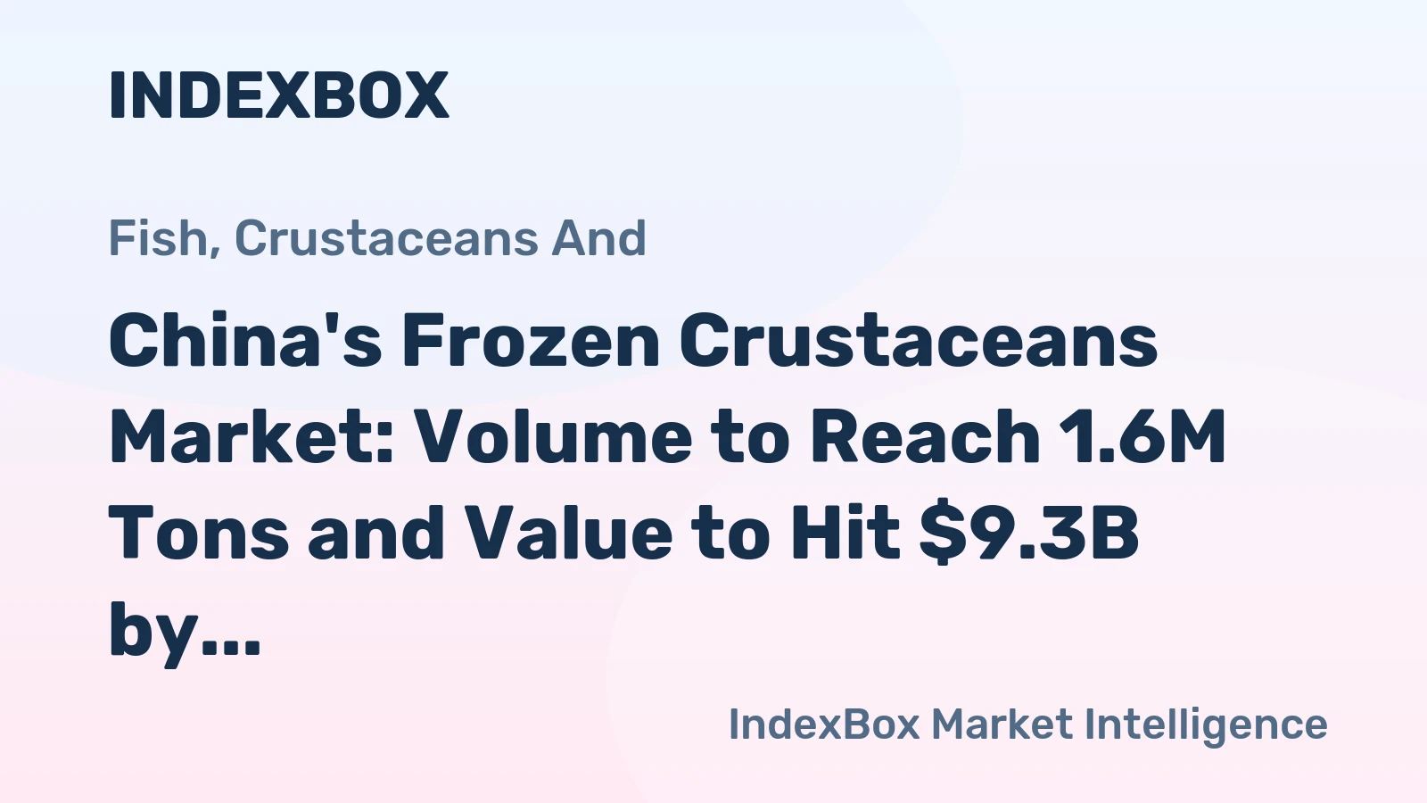 China's Frozen Crustaceans Market: Volume to Reach 1.6M Tons and Value to Hit $9.3B by 2035