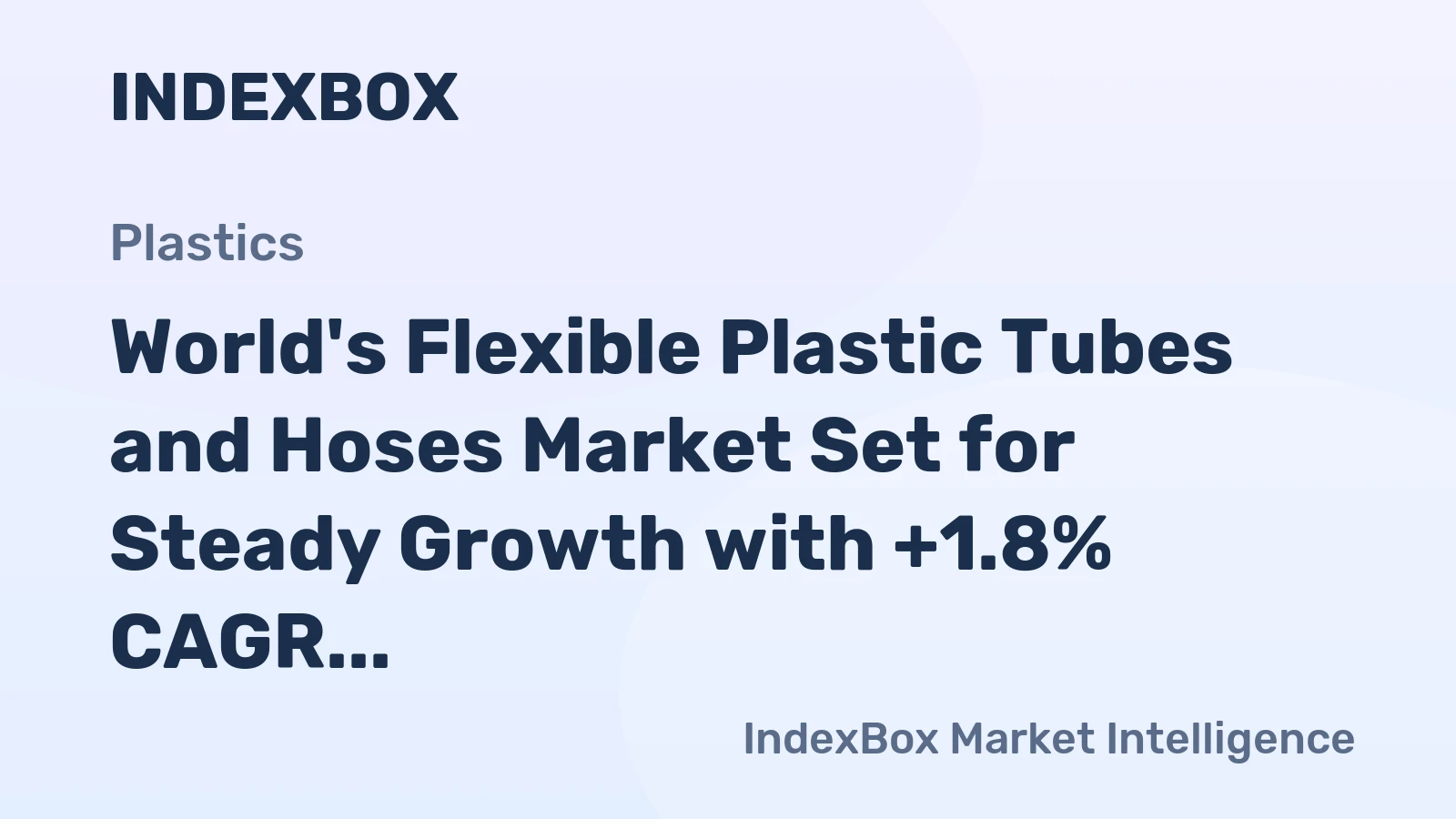 World's Flexible Plastic Tubes and Hoses Market Set for Steady Growth with +1.8% CAGR Through 2035