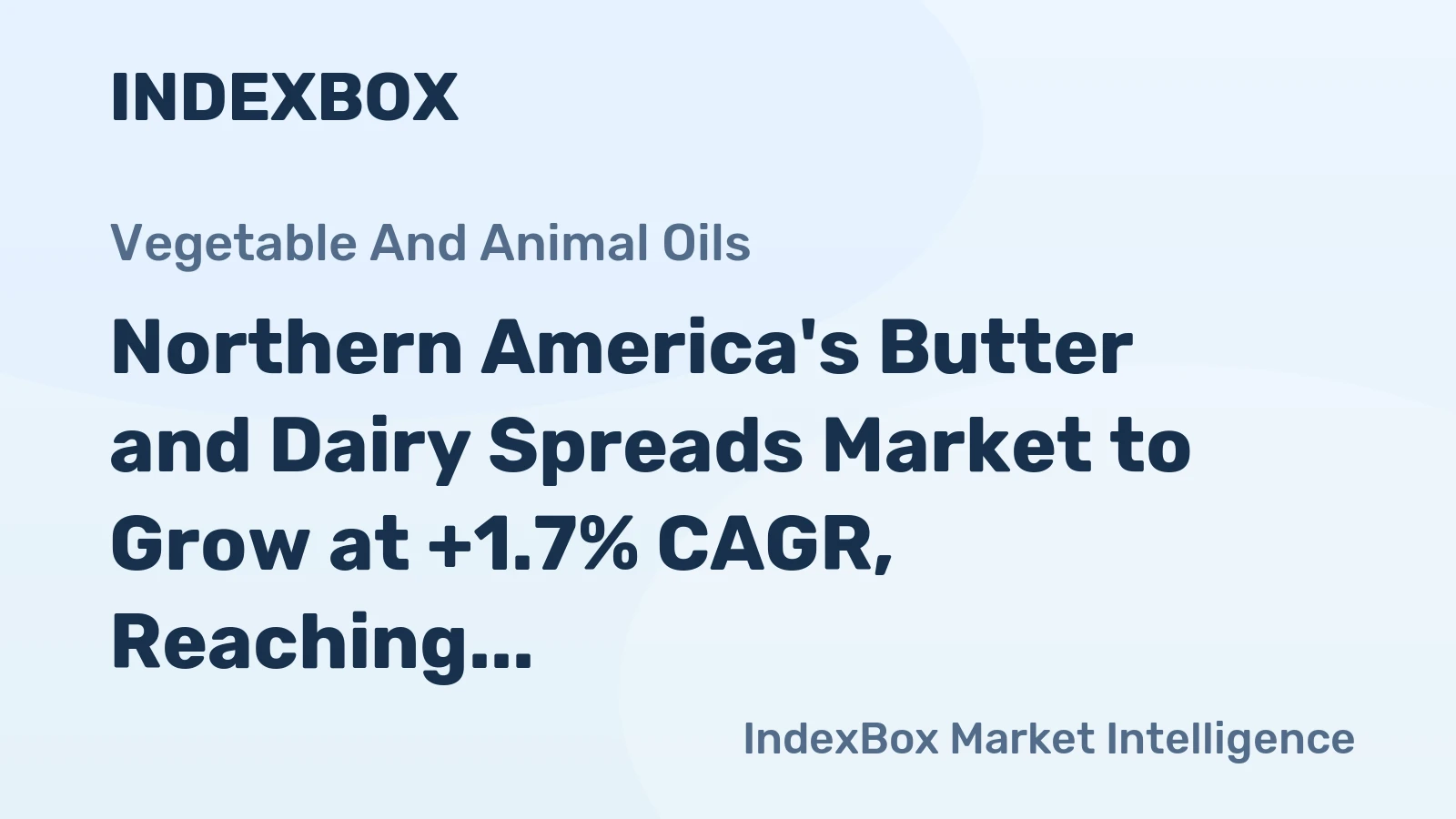 Northern America's Butter and Dairy Spreads Market to Grow at +1.7% CAGR, Reaching $9.4B by 2035