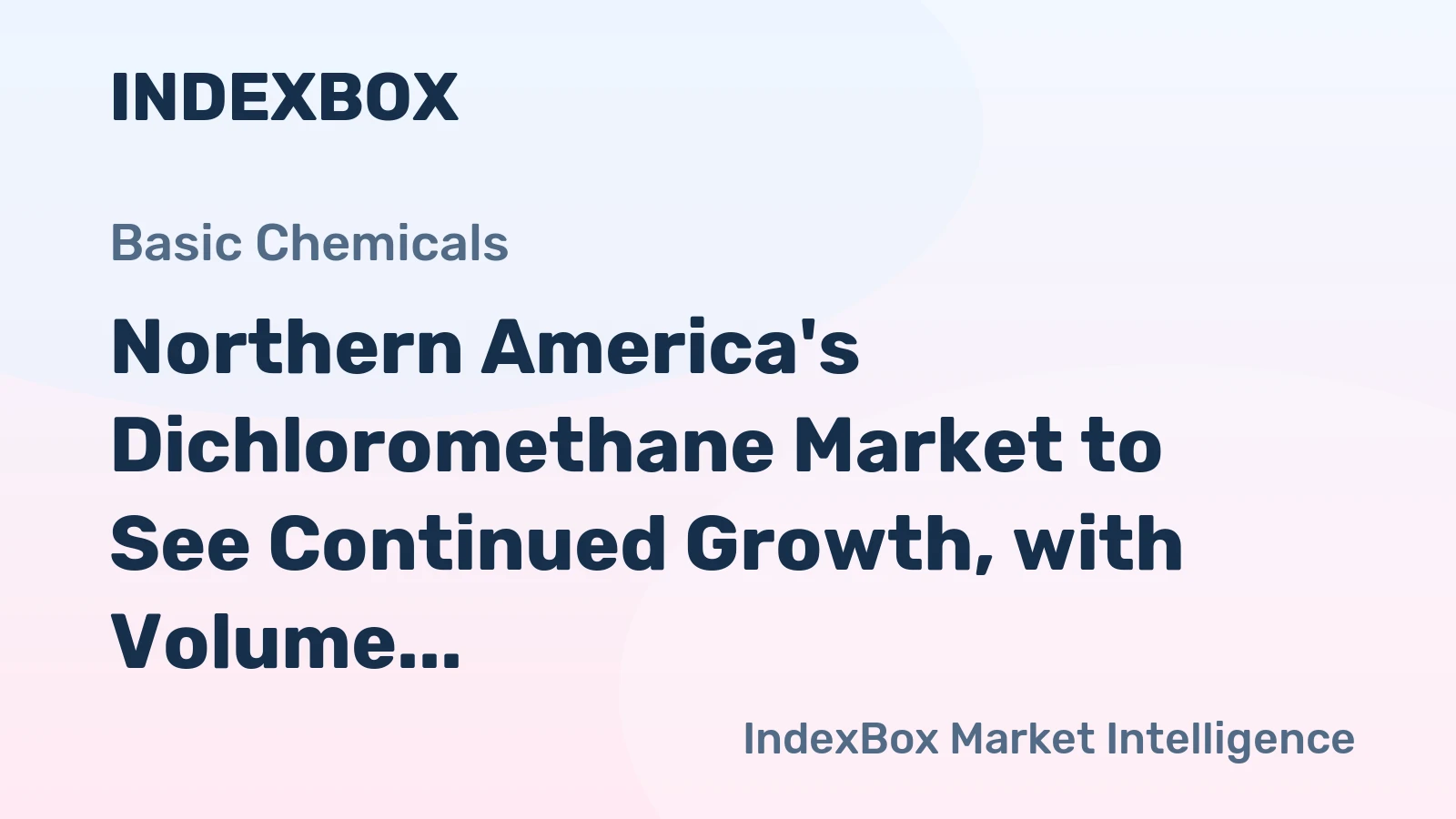 Northern America's Dichloromethane Market to See Continued Growth, with Volume Reaching 151K tons and Value Hitting $101M by 2035