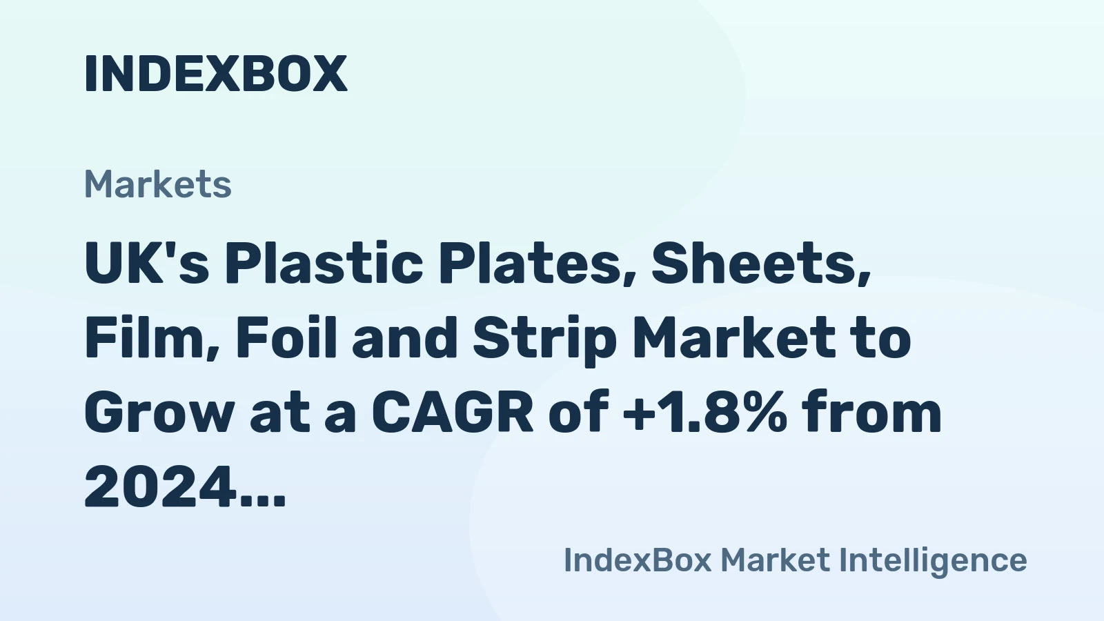 UK's Plastic Plates, Sheets, Film, Foil and Strip Market to Grow at a CAGR of +1.8% from 2024 to 2035