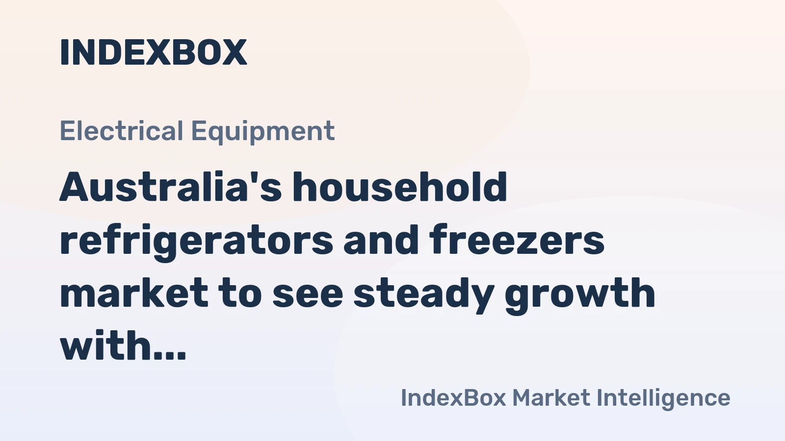 Australia's household refrigerators and freezers market to see steady growth with CAGR of +0.9% over next decade