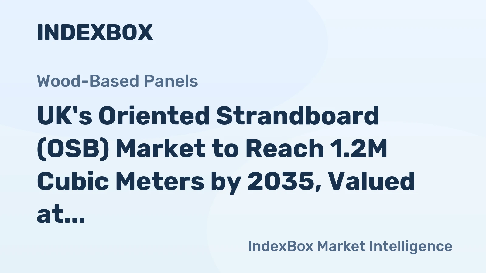 UK's Oriented Strandboard (OSB) Market to Reach 1.2M Cubic Meters by 2035, Valued at $349M