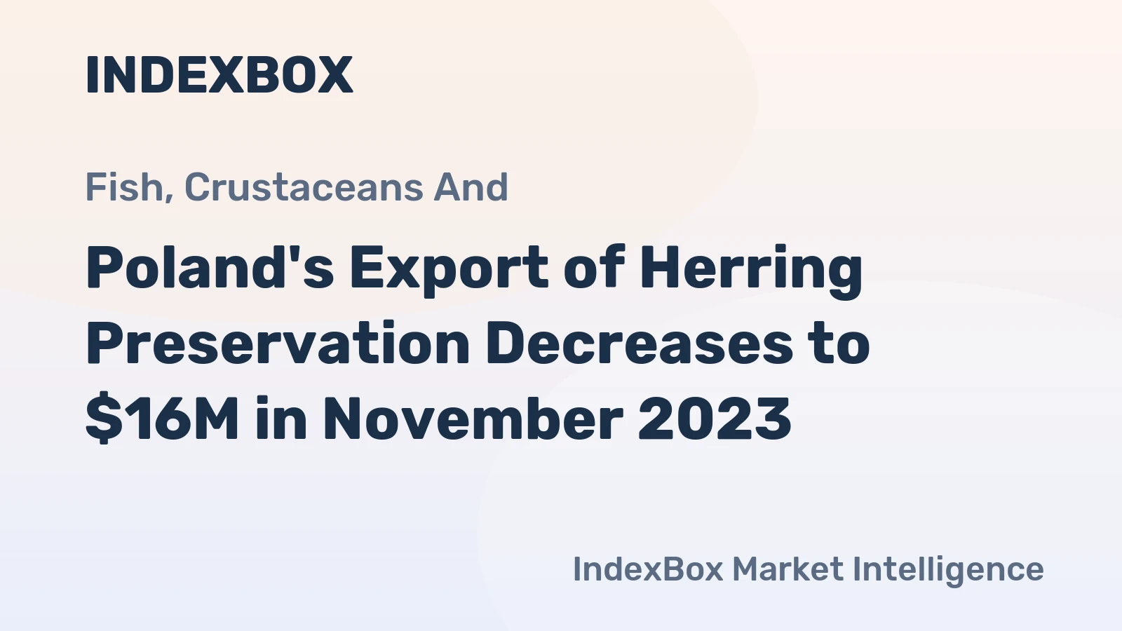 Poland's Export of Herring Preservation Decreases to $16M in November 2023