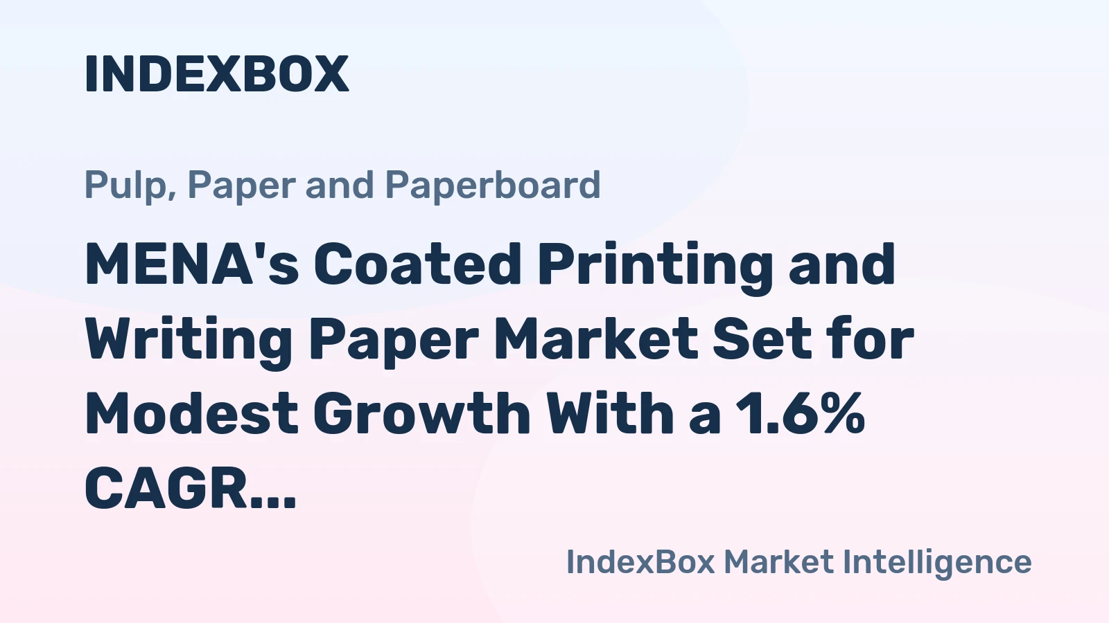 MENA's Coated Printing and Writing Paper Market Set for Modest Growth With a 1.6% CAGR