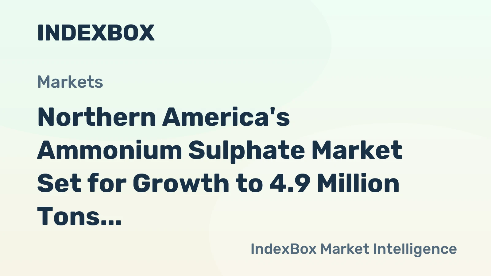 Northern America's Ammonium Sulphate Market Set for Growth to 4.9 Million Tons and $1.3 Billion