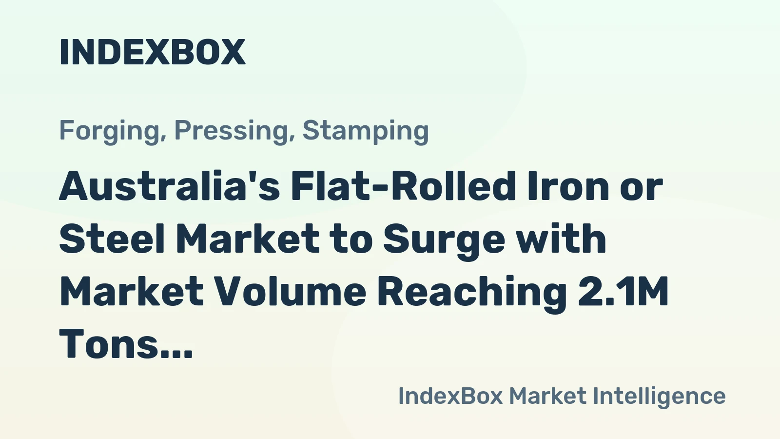 Australia's Flat-Rolled Iron or Steel Market to Surge with Market Volume Reaching 2.1M Tons and Market Value Hitting $3.2B by 2035