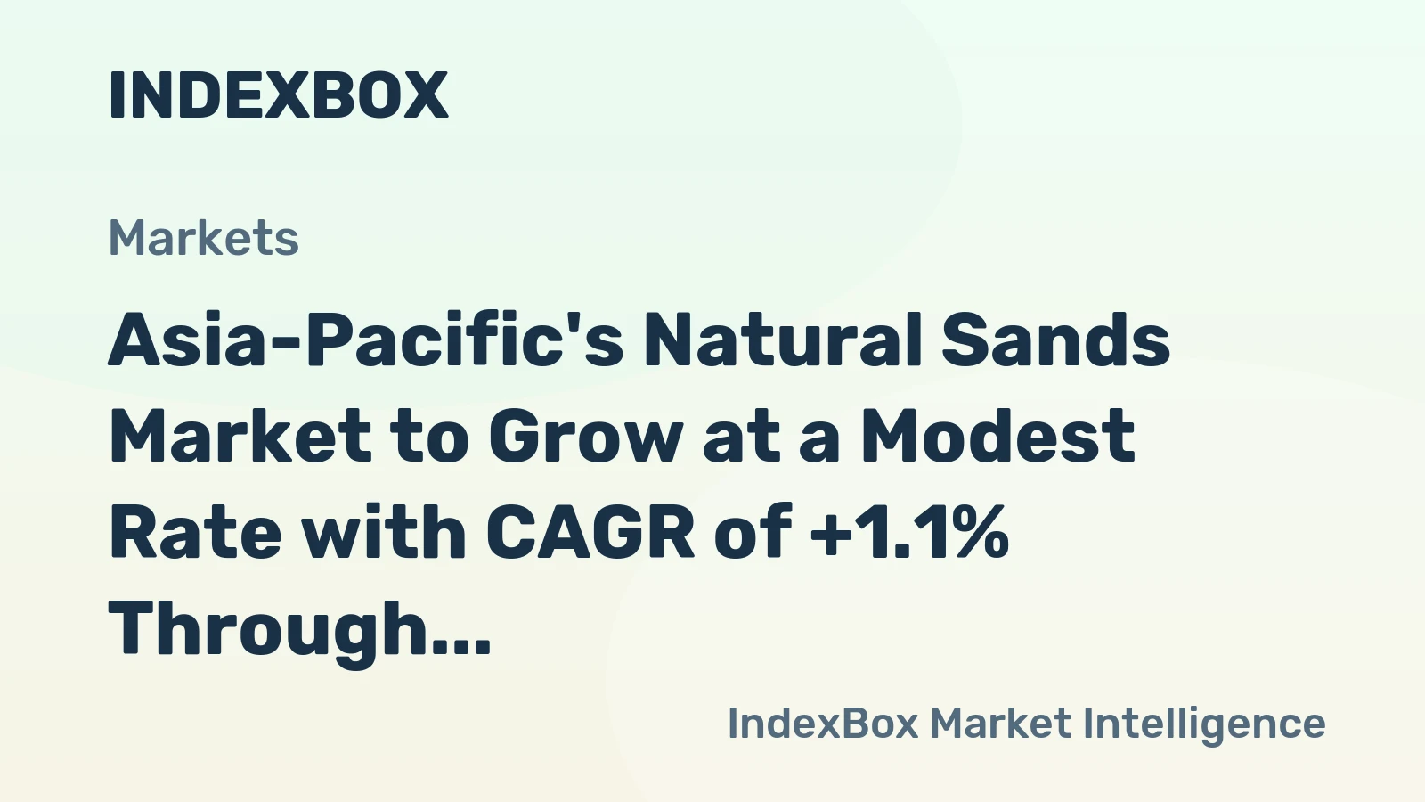 Asia-Pacific's Natural Sands Market to Grow at a Modest Rate with CAGR of +1.1% Through 2035