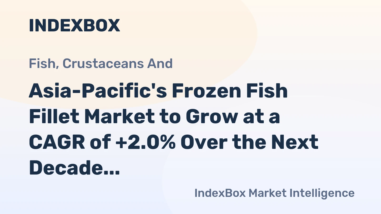 Asia-Pacific's Frozen Fish Fillet Market to Grow at a CAGR of +2.0% Over the Next Decade