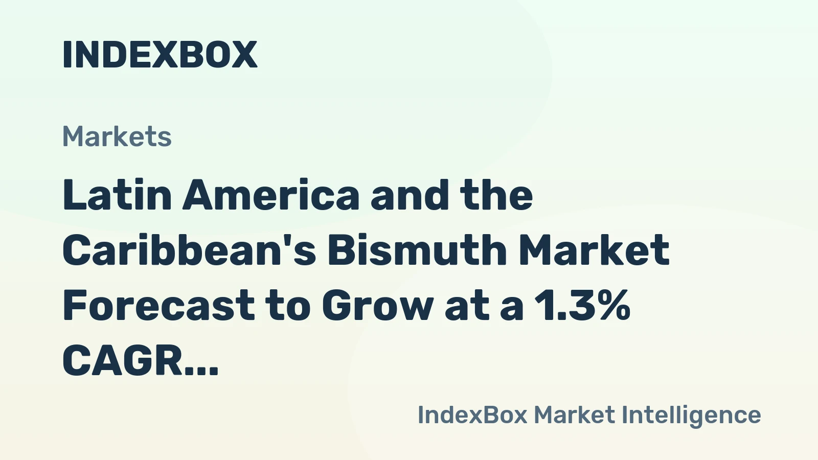 Latin America and the Caribbean's Bismuth Market Forecast to Grow at a 1.3% CAGR Through 2035