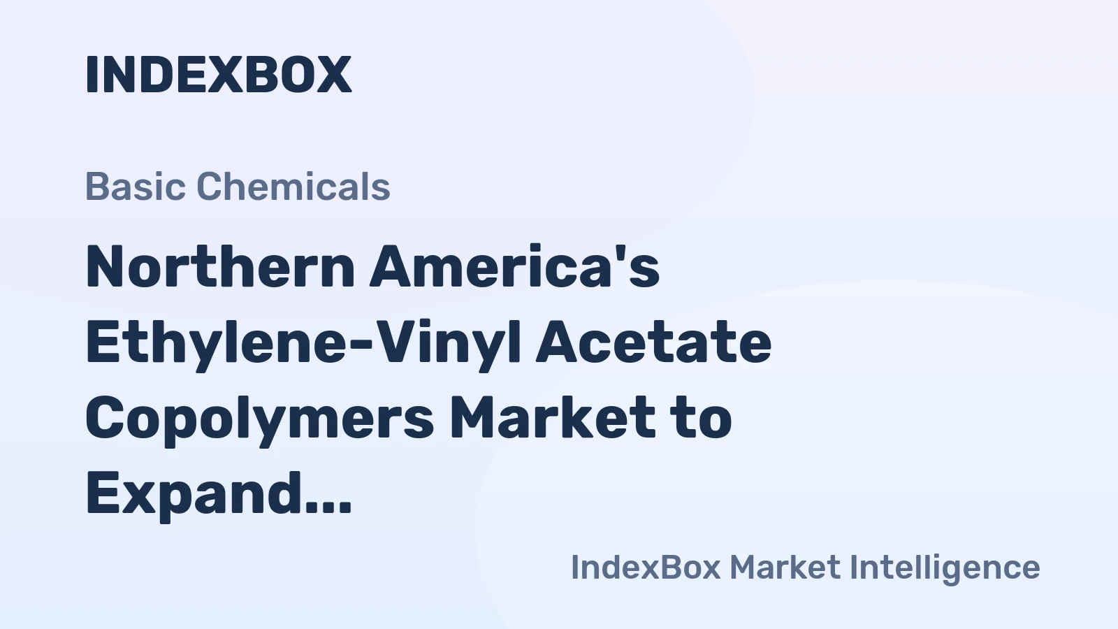 Northern America's Ethylene-Vinyl Acetate Copolymers Market to Expand With a 1.2% CAGR
