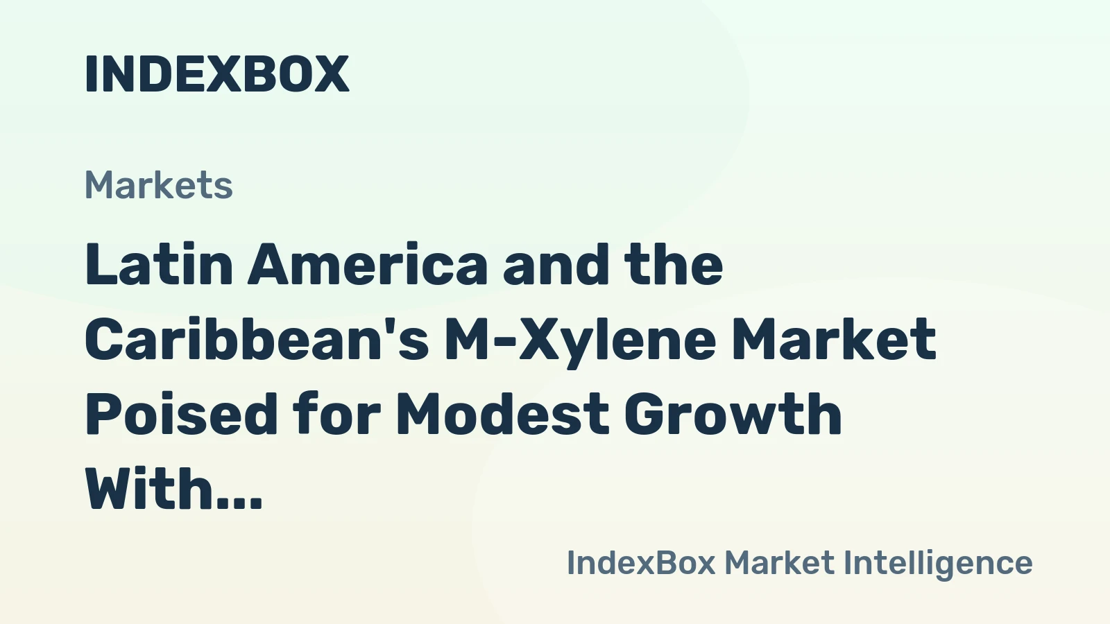 Latin America and the Caribbean's M-Xylene Market Poised for Modest Growth With +2.7% Value CAGR