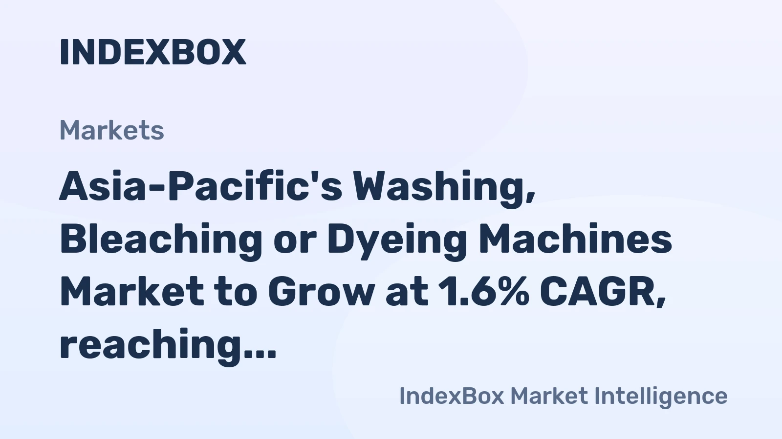 Asia-Pacific's Washing, Bleaching or Dyeing Machines Market to Grow at 1.6% CAGR, reaching $1.4B by 2035