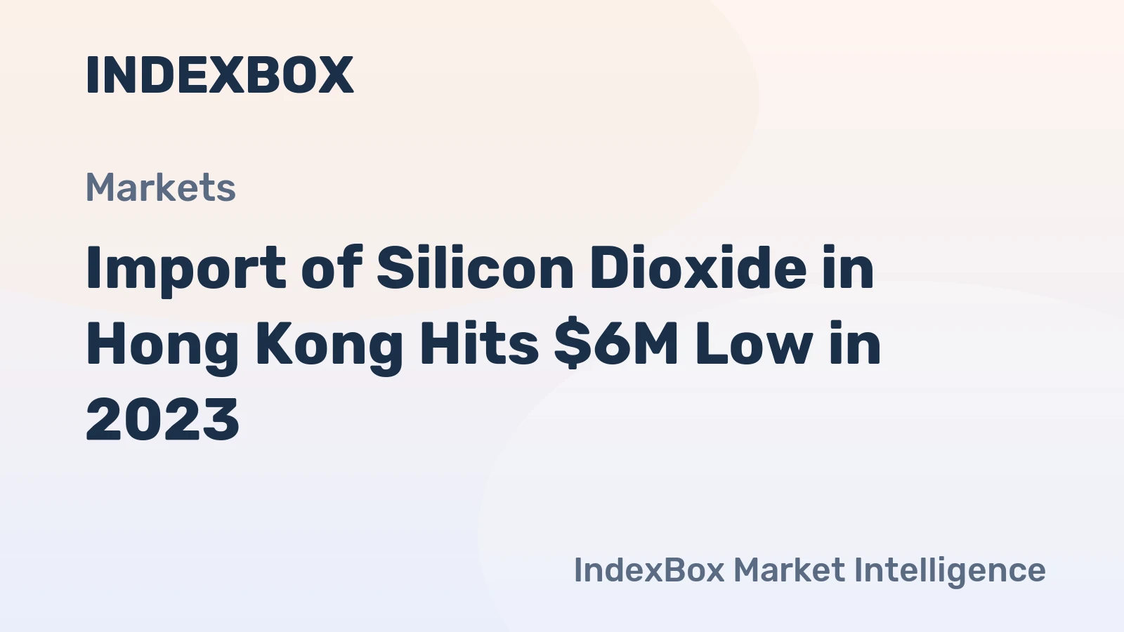 Import of Silicon Dioxide in Hong Kong Hits $6M Low in 2023