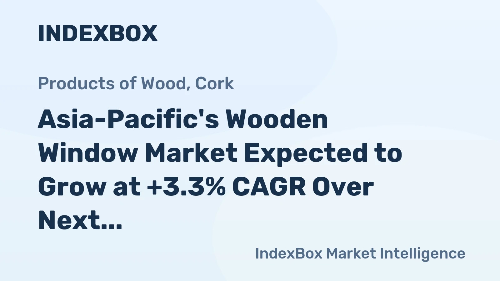 Asia-Pacific's Wooden Window Market Expected to Grow at +3.3% CAGR Over Next Decade