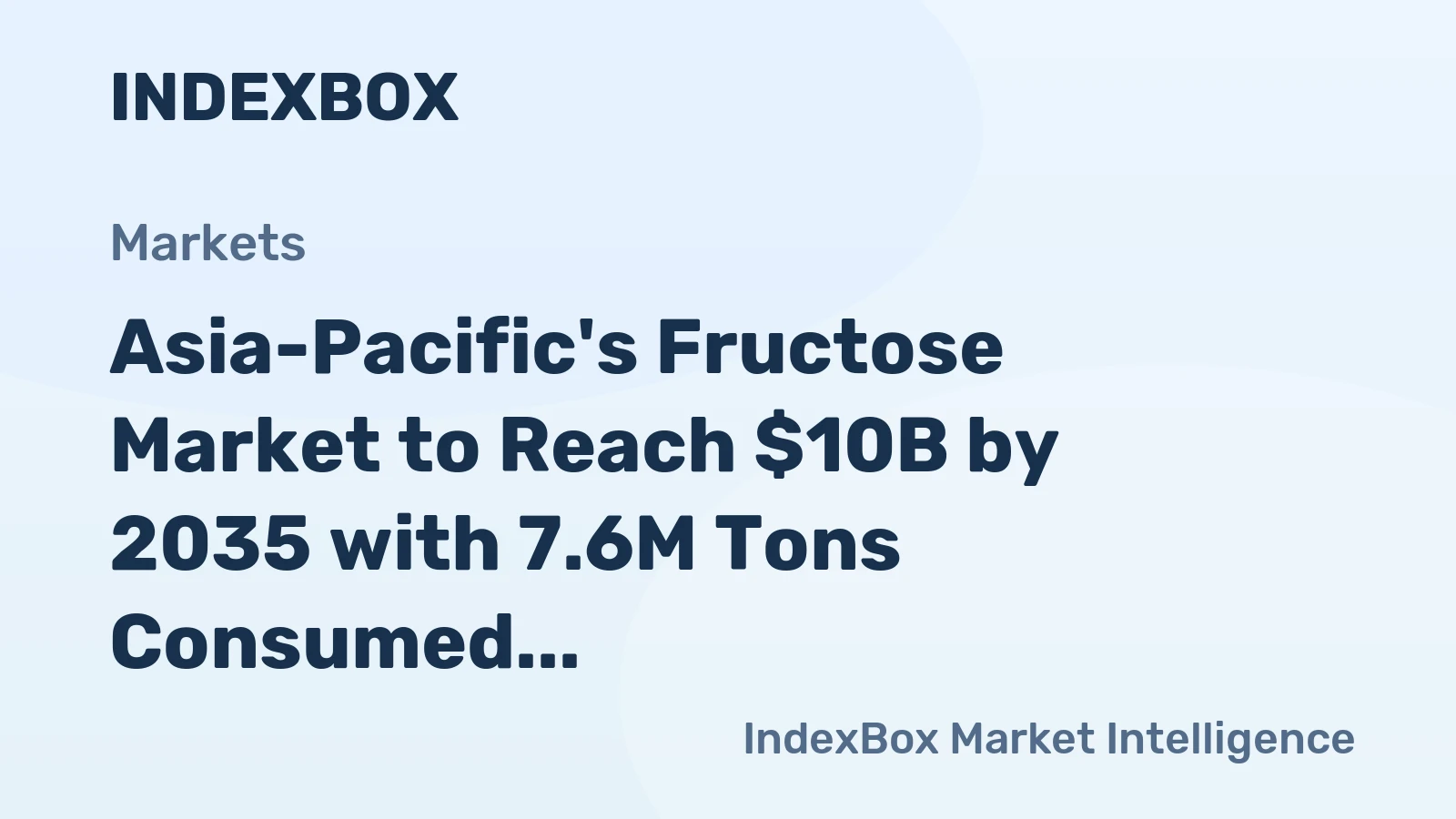 Asia-Pacific's Fructose Market to Reach $10B by 2035 with 7.6M Tons Consumed