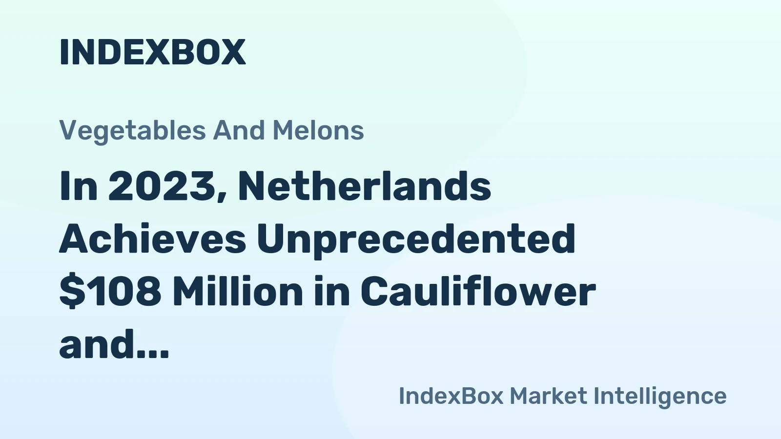 In 2023, Netherlands Achieves Unprecedented $108 Million in Cauliflower and Broccoli Exports