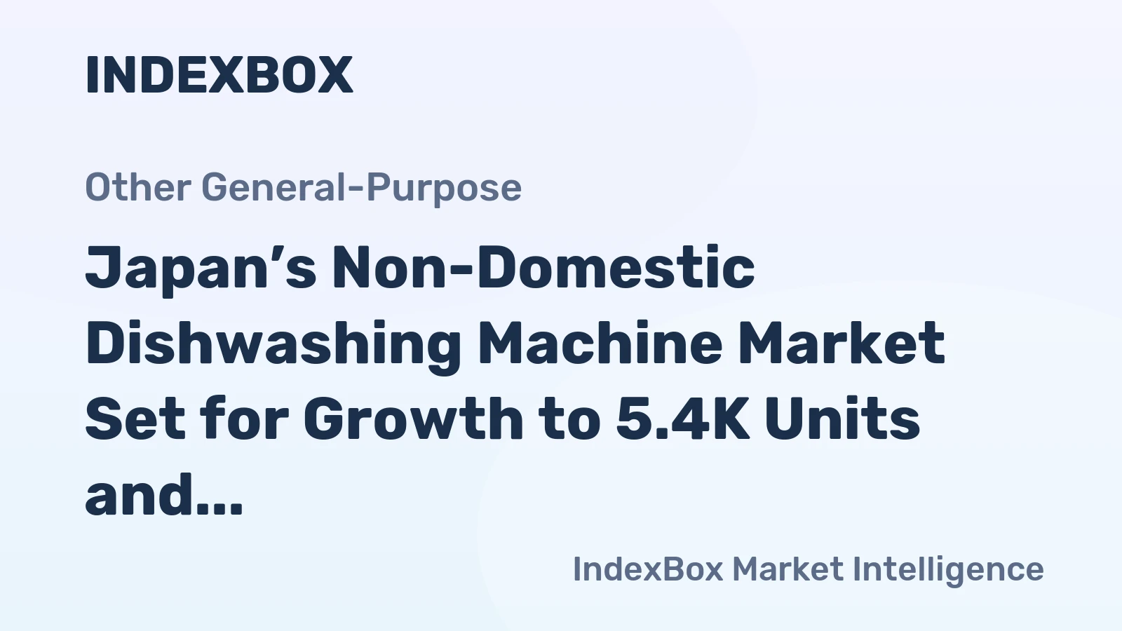 Japan’s Non-Domestic Dishwashing Machine Market Set for Growth to 5.4K Units and $25M