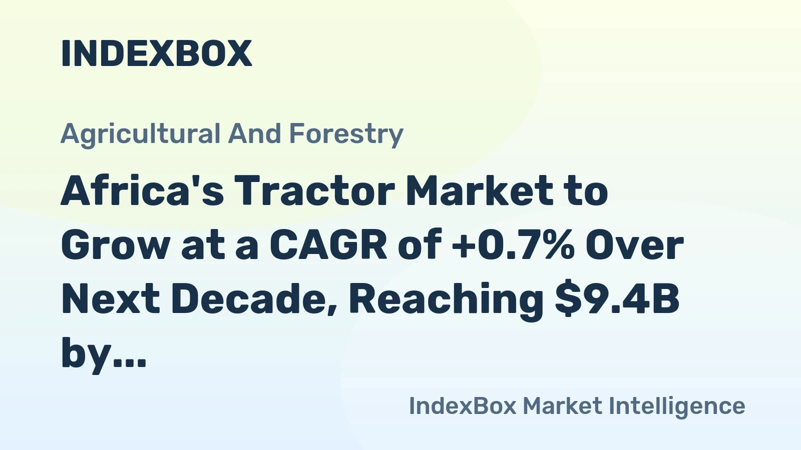 Africa's Tractor Market to Grow at a CAGR of +0.7% Over Next Decade, Reaching $9.4B by 2035