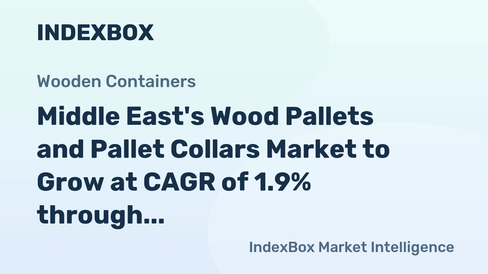 Middle East's Wood Pallets and Pallet Collars Market to Grow at CAGR of 1.9% through 2035, Reaching $4.8B