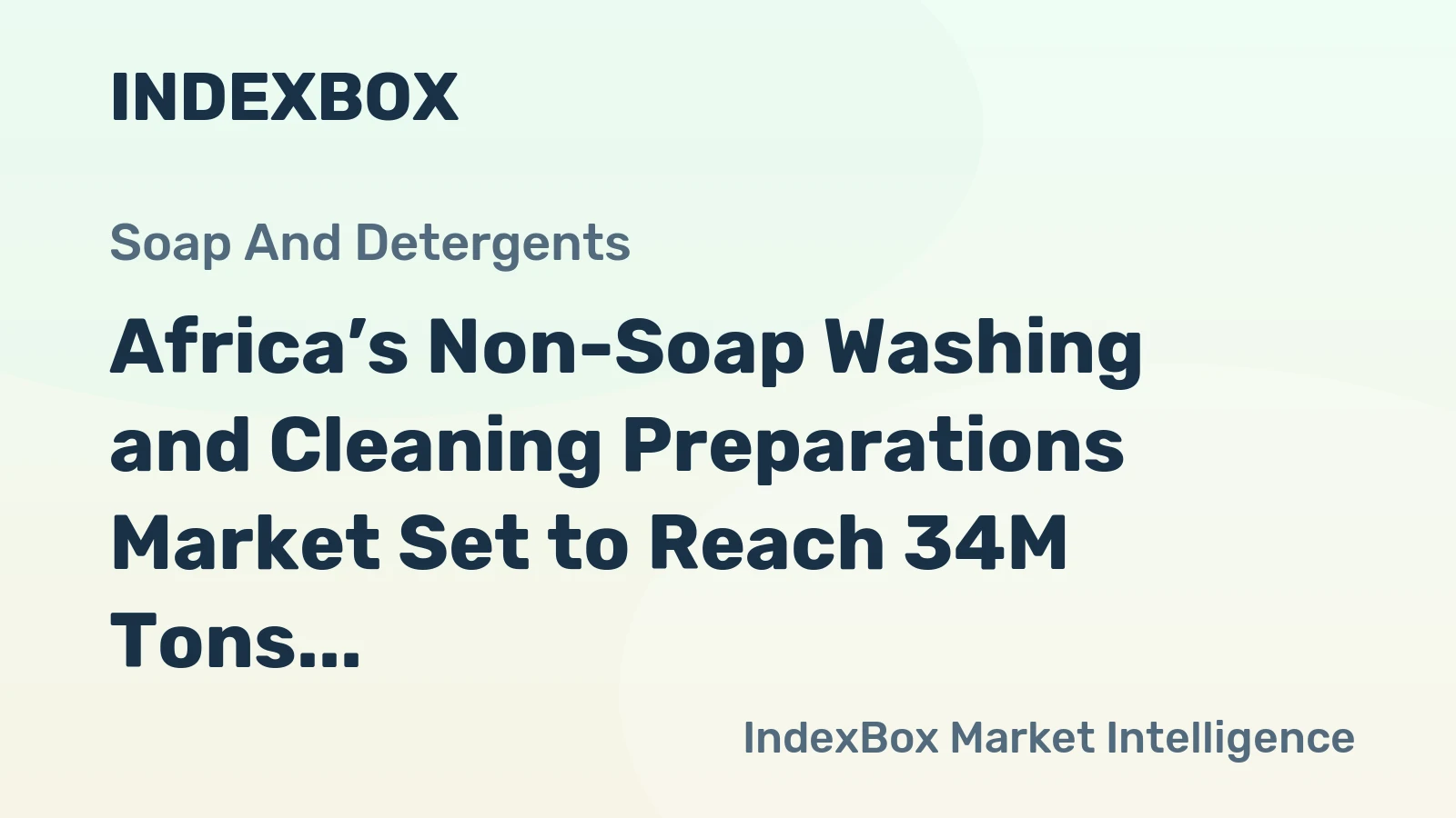 Africa’s Non-Soap Washing and Cleaning Preparations Market Set to Reach 34M Tons and $54.2B
