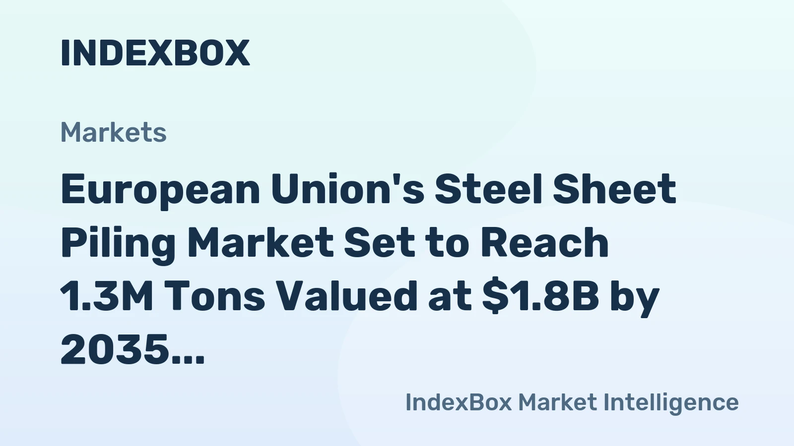 European Union's Steel Sheet Piling Market Set to Reach 1.3M Tons Valued at $1.8B by 2035