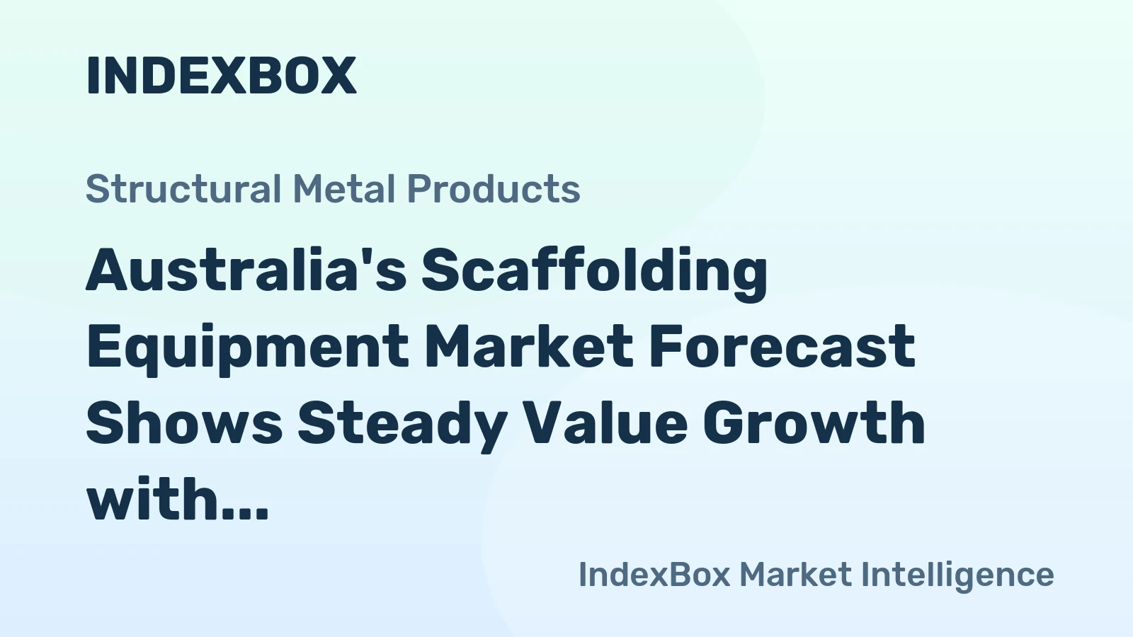 Australia's Scaffolding Equipment Market Forecast Shows Steady Value Growth with 1.6% CAGR