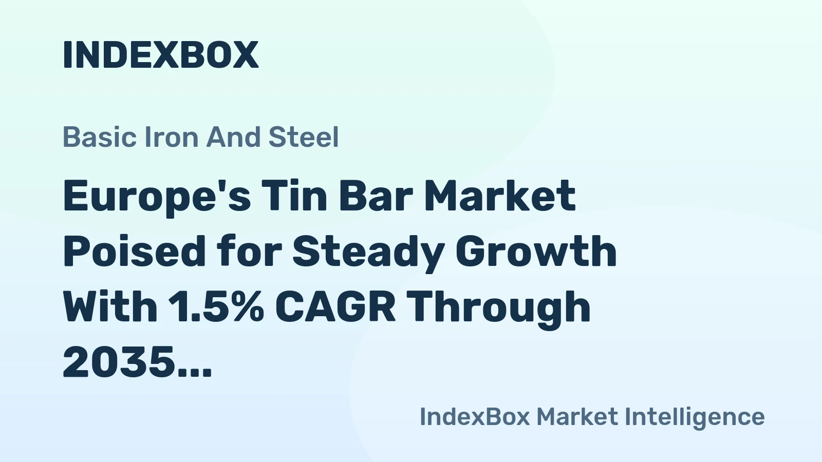 Europe's Tin Bar Market Poised for Steady Growth With 1.5% CAGR Through 2035