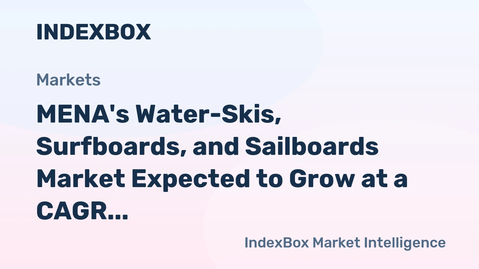 MENA's Water-Skis, Surfboards, and Sailboards Market Expected to Grow at a CAGR of +1.4% Over Next Decade
