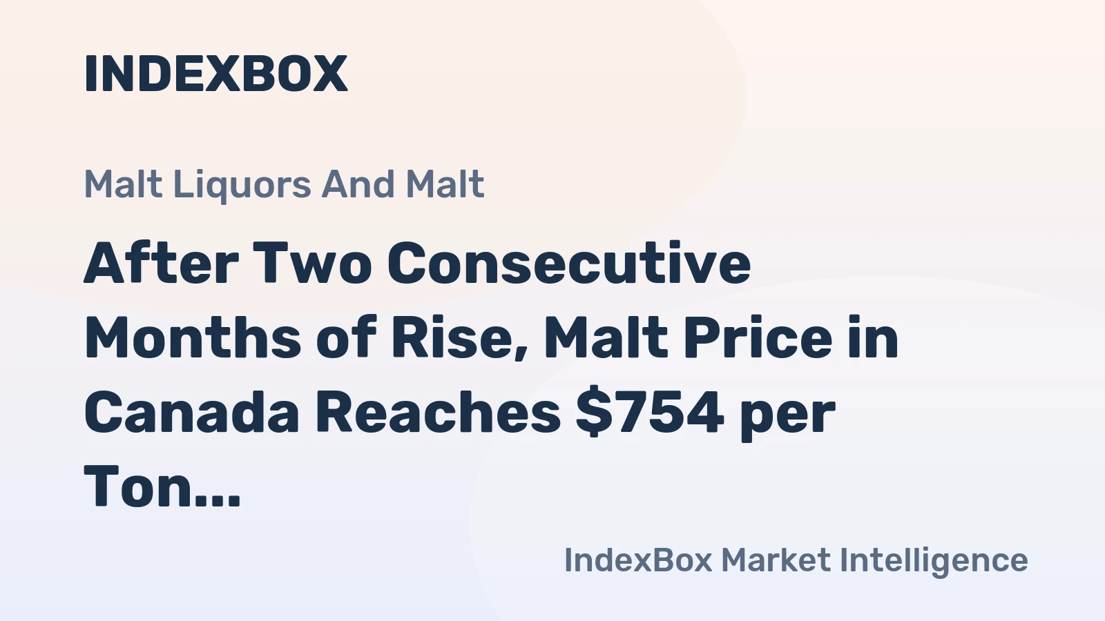 After Two Consecutive Months of Rise, Malt Price in Canada Reaches $754 per Ton