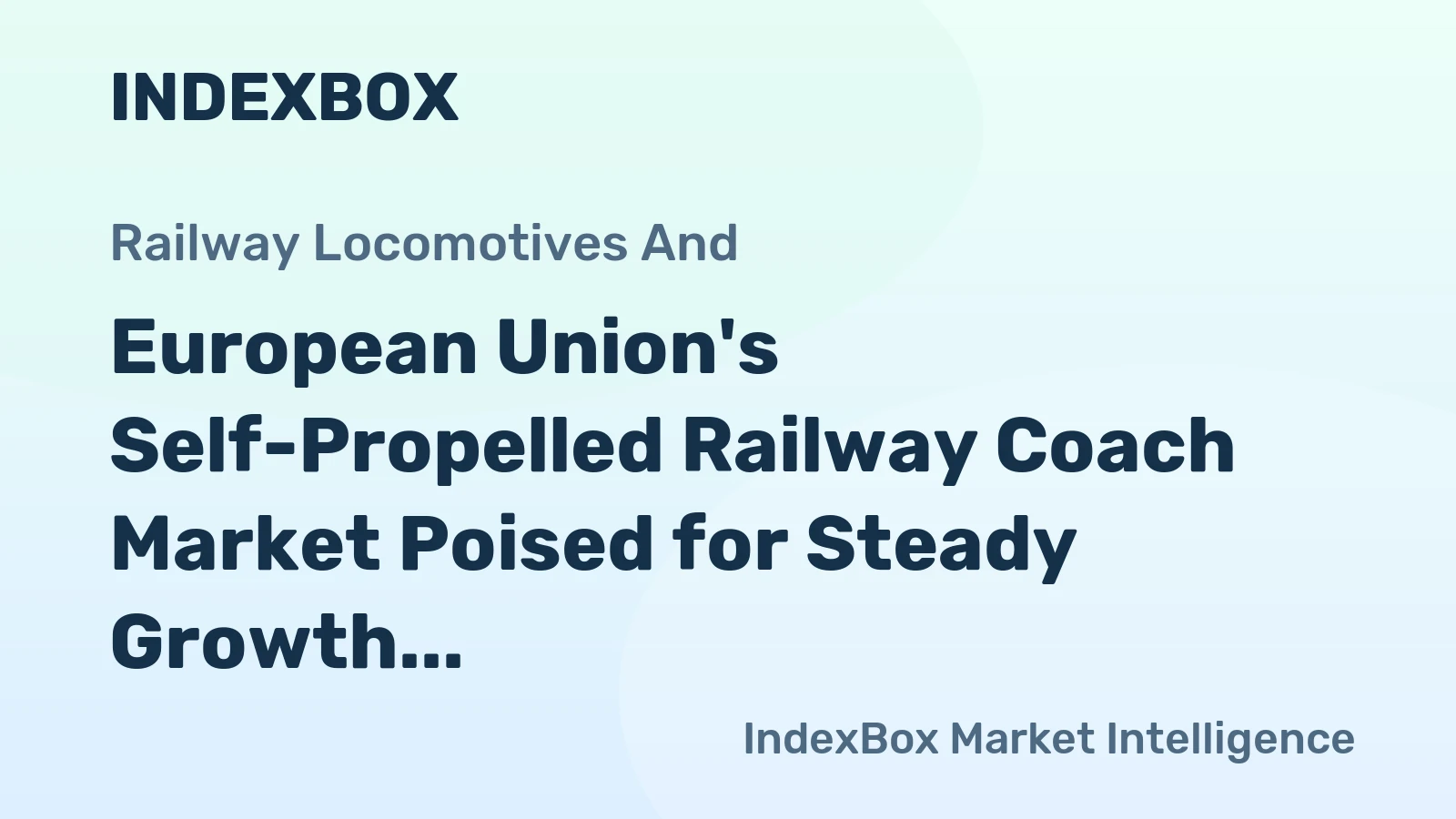 European Union's Self-Propelled Railway Coach Market Poised for Steady Growth With a 3.6% CAGR in Value