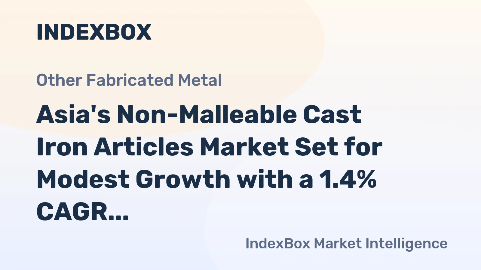 Asia's Non-Malleable Cast Iron Articles Market Set for Modest Growth with a 1.4% CAGR in Value