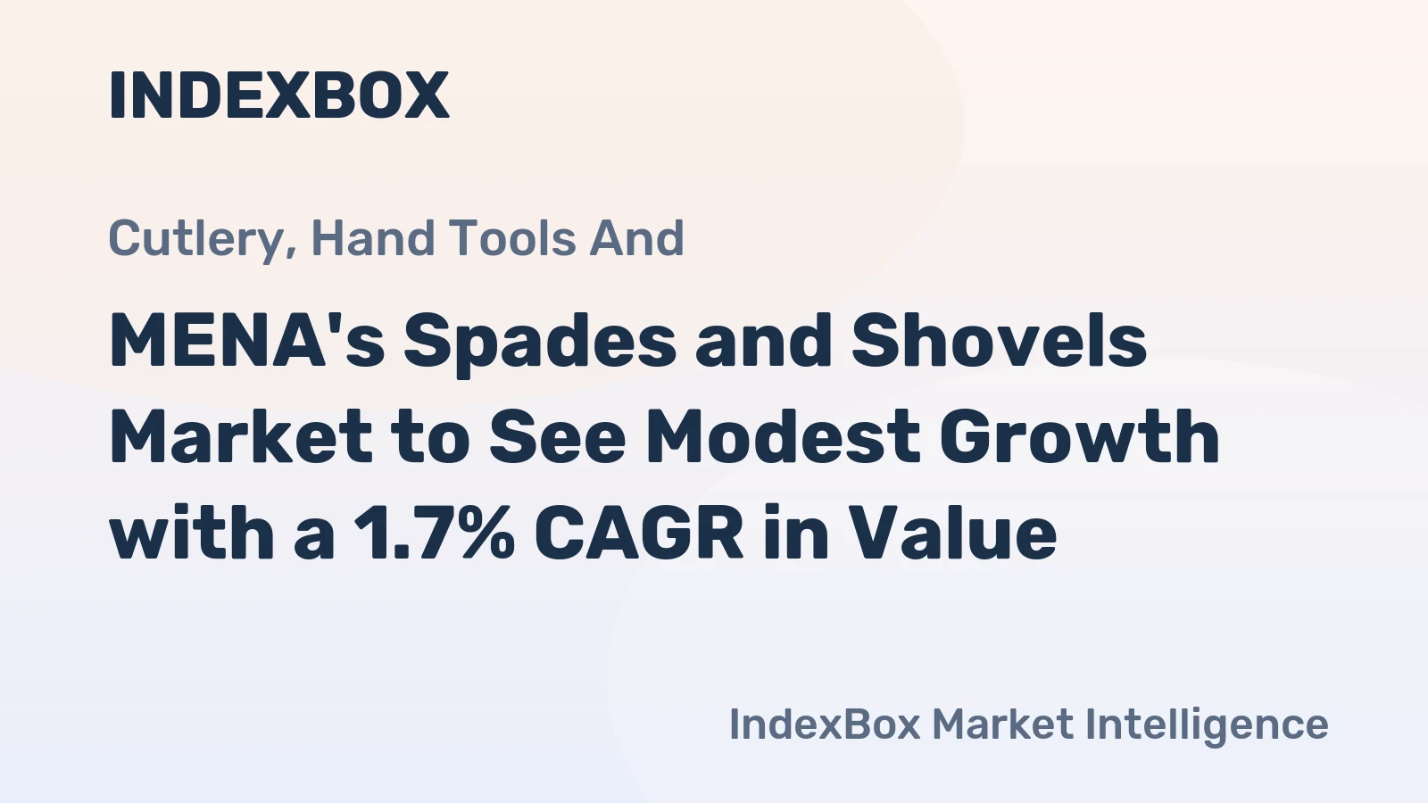 MENA's Spades and Shovels Market to See Modest Growth with a 1.7% CAGR in Value