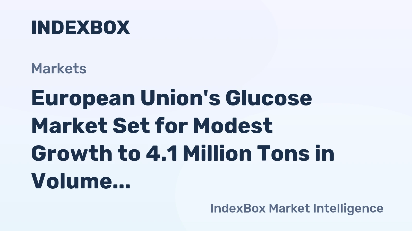 European Union's Glucose Market Set for Modest Growth to 4.1 Million Tons in Volume and $3.1 Billion in Value by 2035
