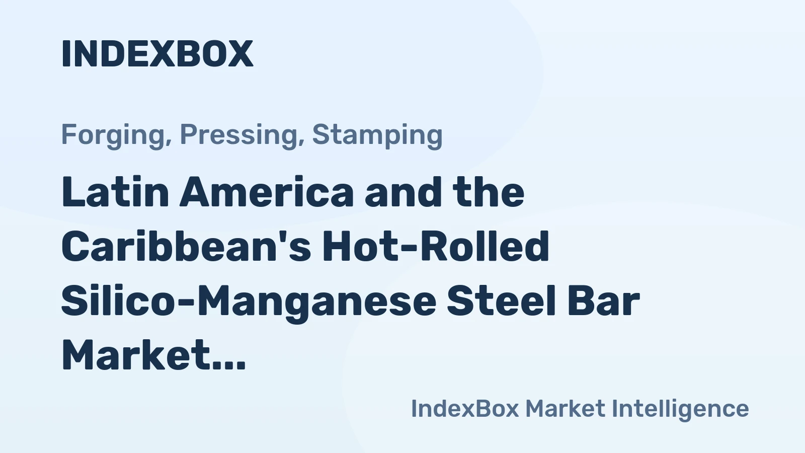 Latin America and the Caribbean's Hot-Rolled Silico-Manganese Steel Bar Market Forecasts Modest Growth With a +1.5% CAGR
