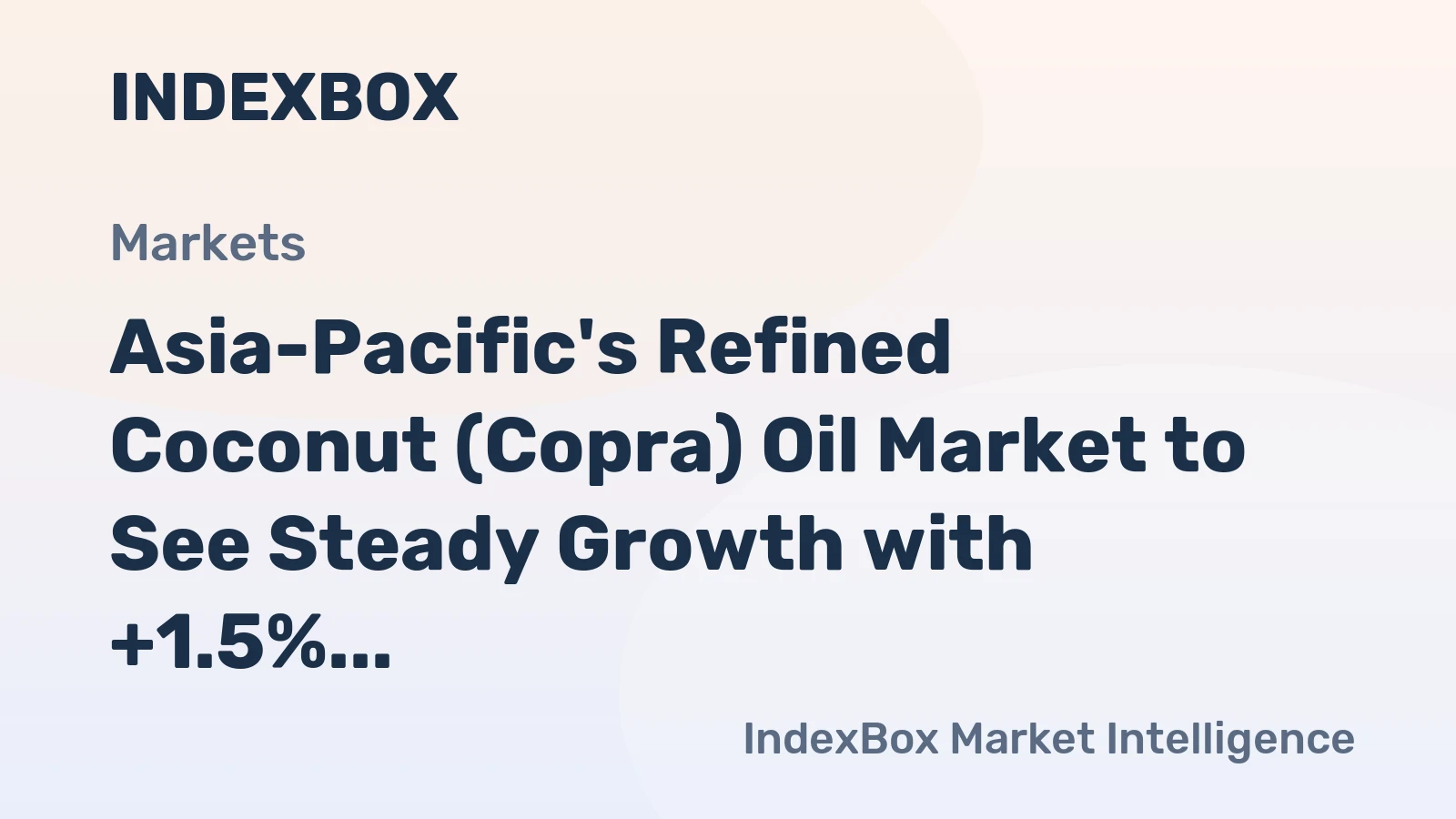 Asia-Pacific's Refined Coconut (Copra) Oil Market to See Steady Growth with +1.5% CAGR