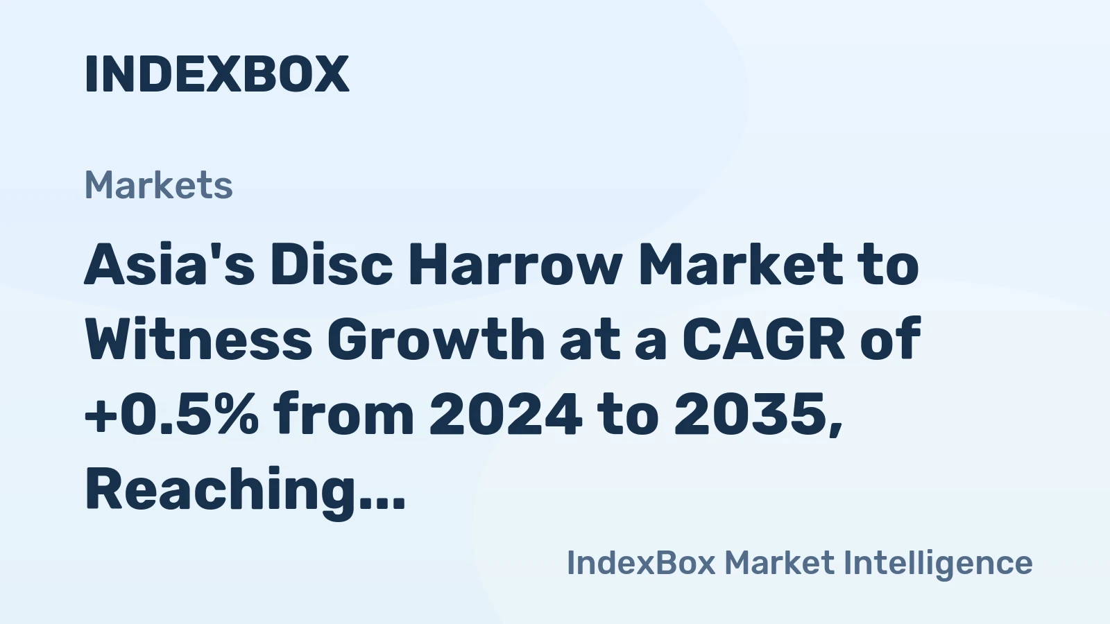 Asia's Disc Harrow Market to Witness Growth at a CAGR of +0.5% from 2024 to 2035, Reaching 464K Units