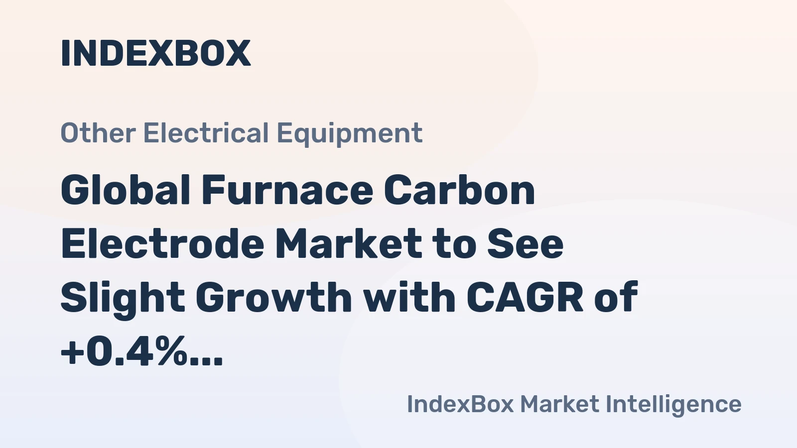 Global Furnace Carbon Electrode Market to See Slight Growth with CAGR of +0.4% Over Next Decade