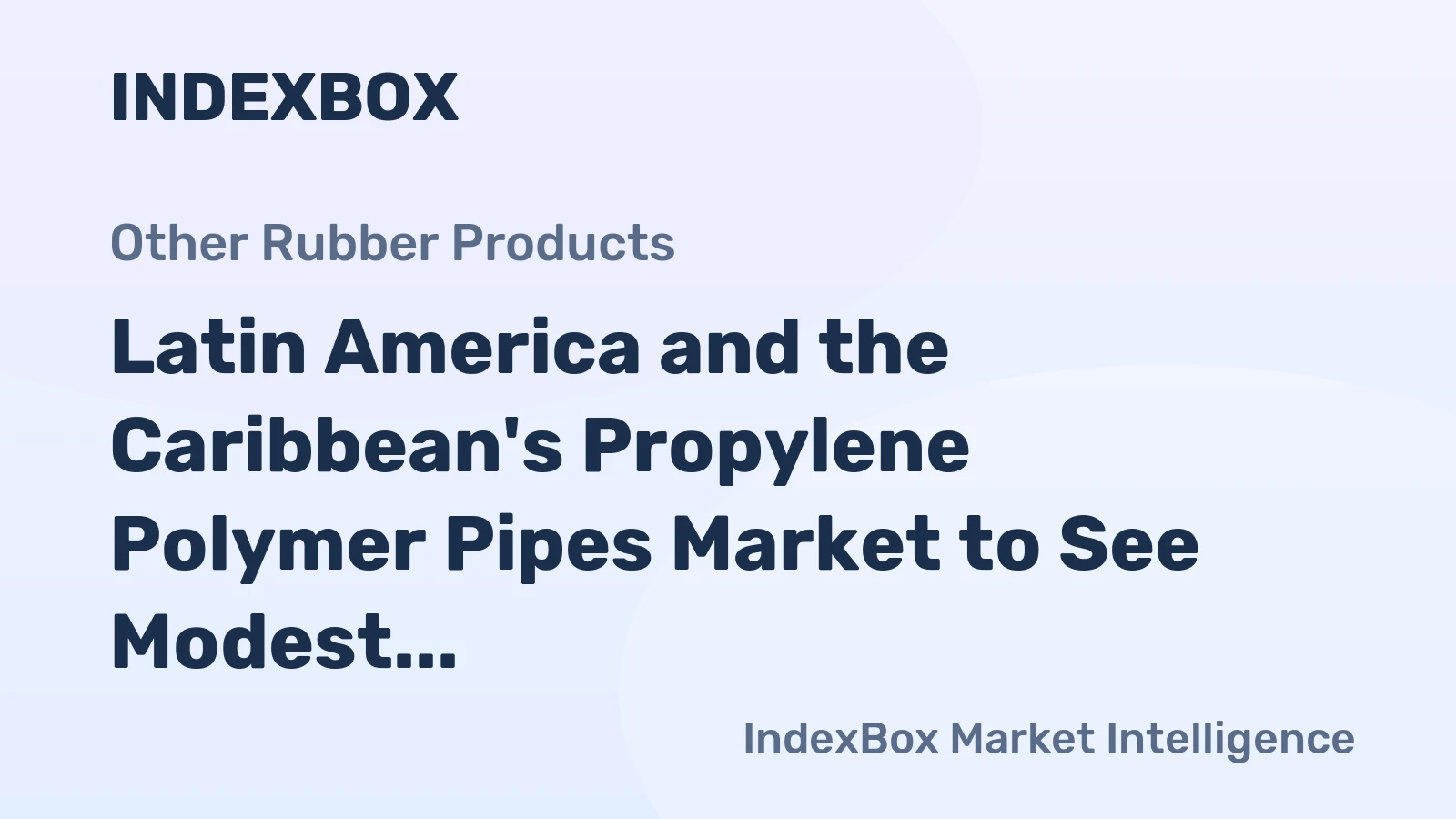 Latin America and the Caribbean's Propylene Polymer Pipes Market to See Modest Growth With a 1.0% CAGR Through 2035