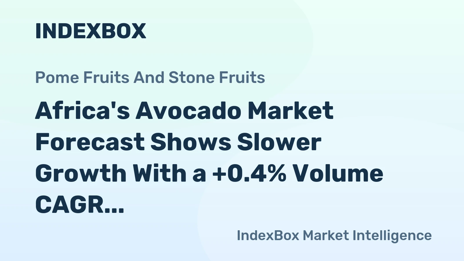 Africa's Avocado Market Forecast Shows Slower Growth With a +0.4% Volume CAGR Through 2035